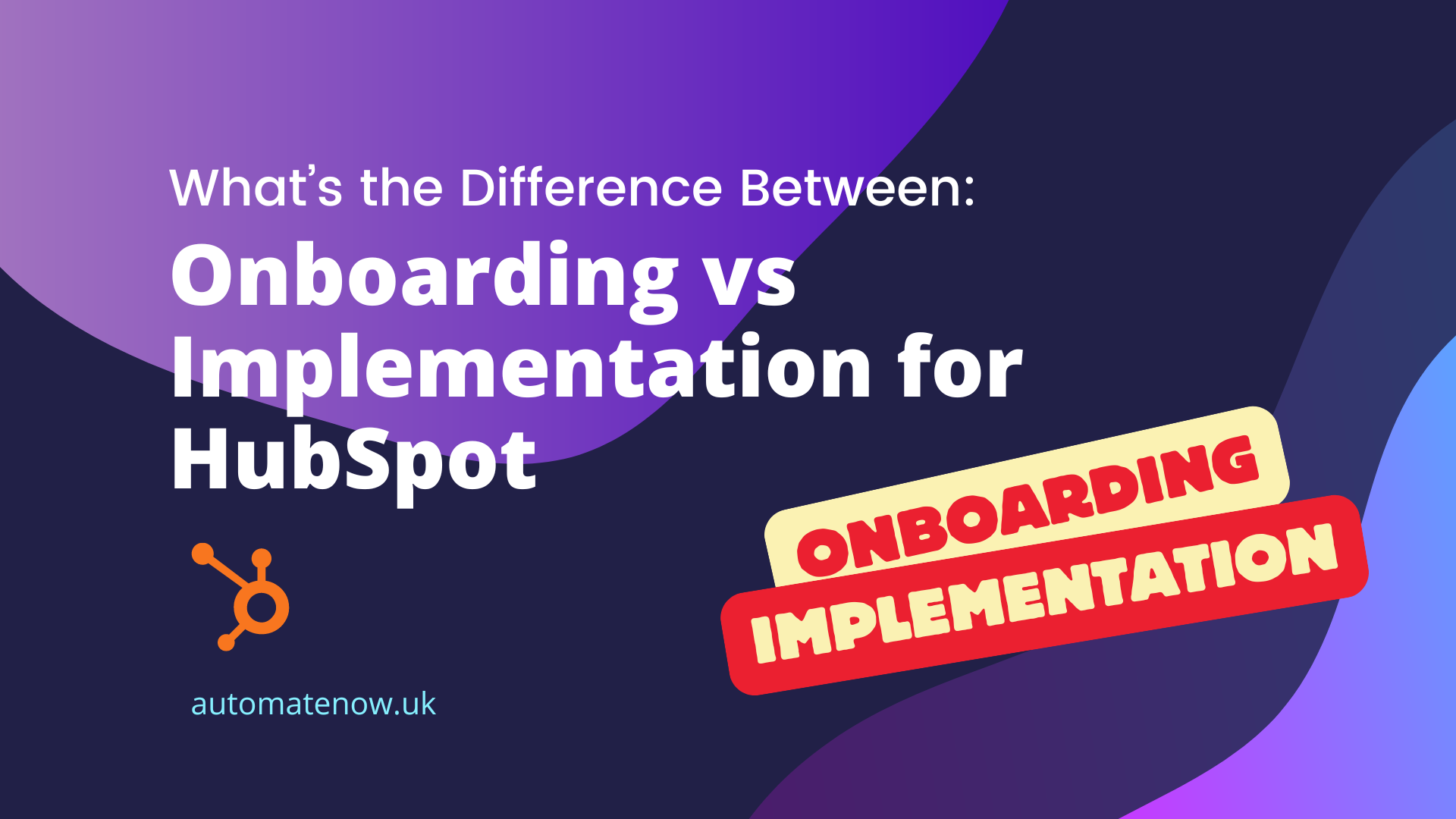 What’s the Difference Between Onboarding vs Implementation for HubSpot